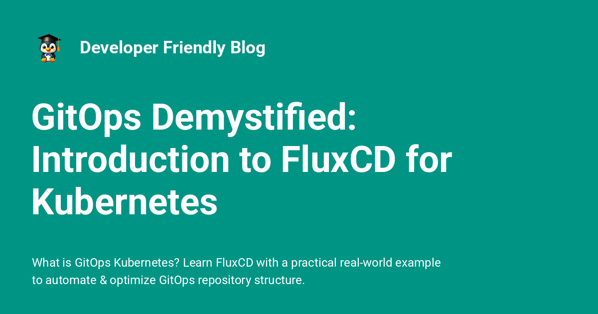 GitOps Demystified: Introduction to FluxCD for Kubernetes - Developer ... GitOps Demystified: Introduction to FluxCD for Kubernetes - Developer ...
