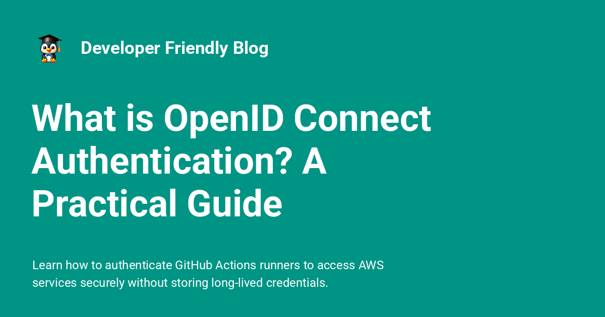 What is OpenID Connect Authentication? A Practical Guide - Developer Friendly Blog