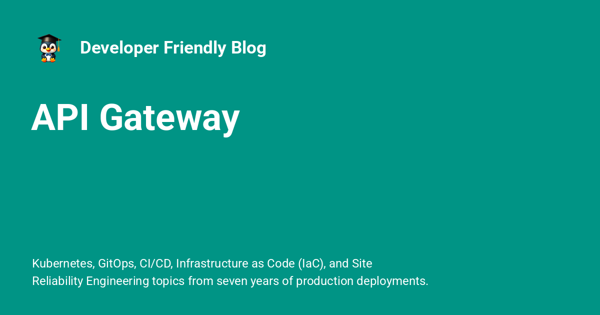 API Gateway - Developer Friendly Blog API Gateway - Developer Friendly Blog