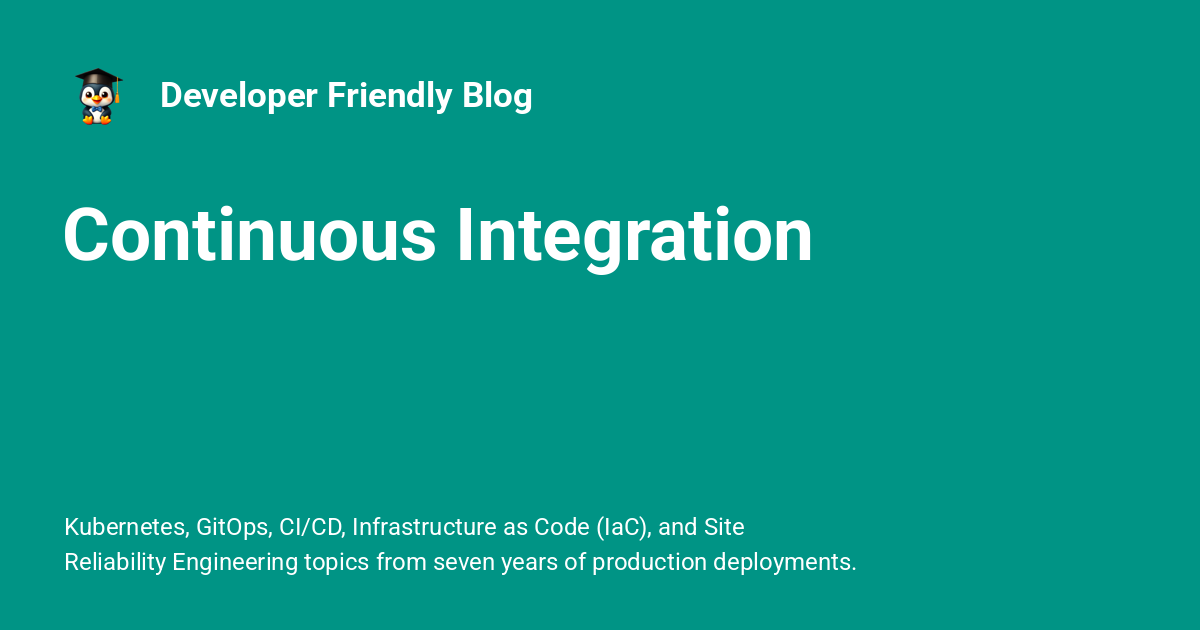 Continuous Integration - Developer Friendly Blog